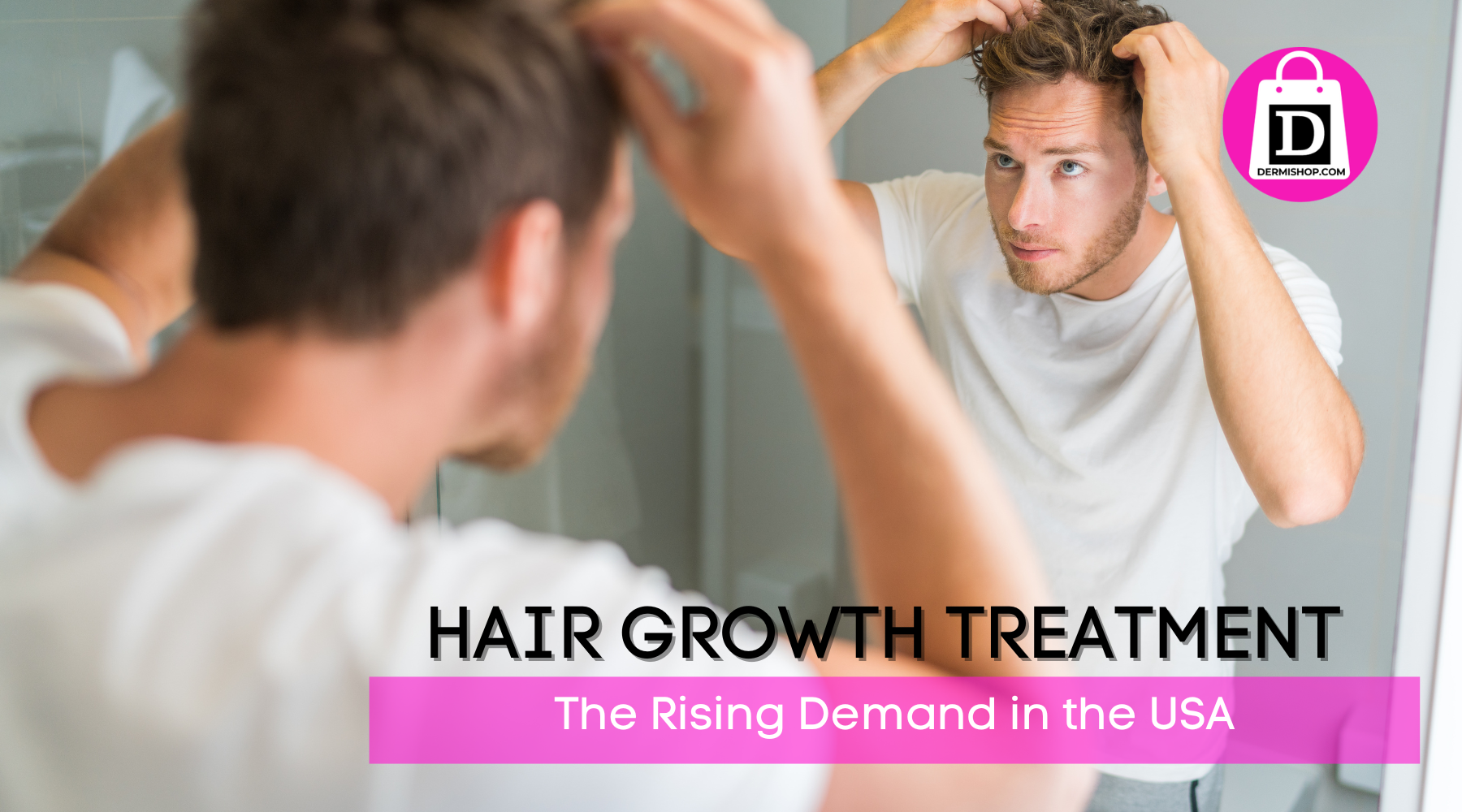 The Rising Demand for Hair Growth Treatments in the USA – Dermishop